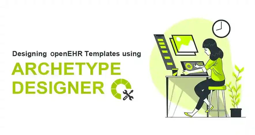 Archetype Designer: openEHR Template Design - Medblocks Blog