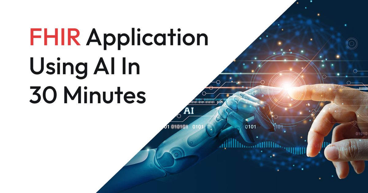 How to build your first FHIR application using AI in 30 minutes ...